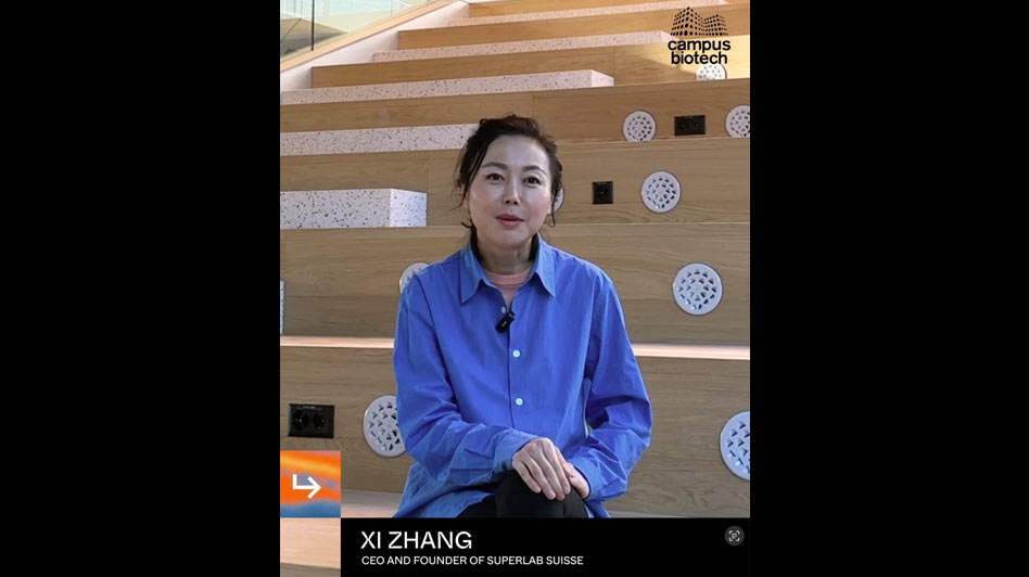 Xi Zhang - CEO and founder of Superlab Suisse - Campus Biotech